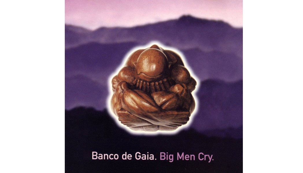 Banco De Gaia - Big Men Cry (20th Anniversary Re-issue) - Exposed Magazine